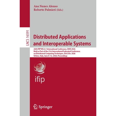 预订 Distributed Applications and Interoperable Systems 26th IFIP WG 6.1 International Conference, DAIS 2026, Held as Pa