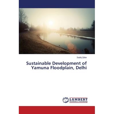 预订 Sustainable Development of Yamuna Floodplain, Delhi: 9783659697395