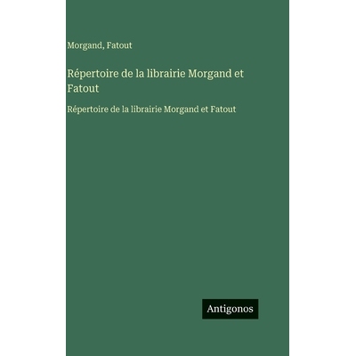 预订 Répertoire de la librairie Morgand et Fatout: Répertoire de la librairie Morgand et Fatout: 9783563756126