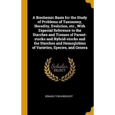 预订 A Biochemic Basis for the Study of Problems of Taxonomy, Heredity, Evolution, etc., With Especial Reference to the