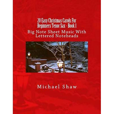 预订 20 Easy Christmas Carols For Beginners Tenor Sax - Book 1: Big Note Sheet Music With Lettered Noteheads: 9781537506