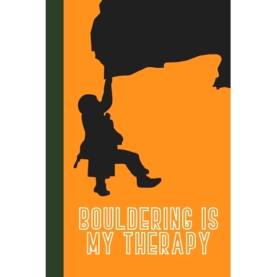 预订 Bouldering Is My Therapy: Great Fun Gift For Sport, Rock, Traditional Climbing & Bouldering Lovers & Free Solo Clim