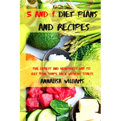 预订 5 and 1 Diet Plans and Recipes: The Easiest and Healthiest Way to get Your Shape Back Without Stress