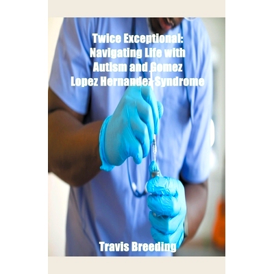 预订 Twice Exceptional: Navigating Life with Autism and Gomez Lopez Hernandez Syndrome