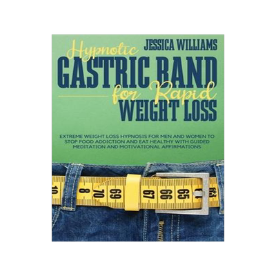 [预订]Hypnotic Gastric Band for Rapid Weight Loss: Extreme Weight Loss Hypnosis for Men and Women to Stop  9781803440187