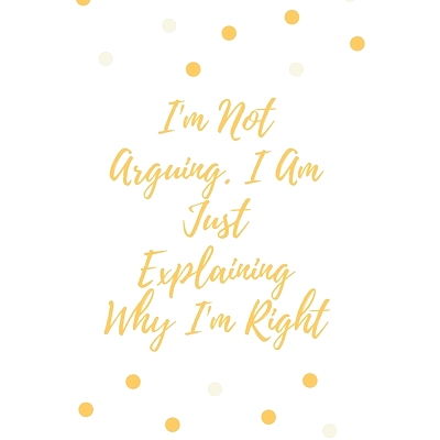 预订 I’m Not Arguing. I Am Just Explaining Why I’m Right: 9781657904538