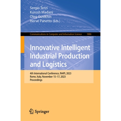预订 Innovative Intelligent Industrial Production and Logistics 4th International Conference, IN4PL 2023, Rome, Italy, N