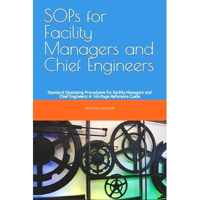 预订 SOPs for Facility Managers and Chief Engineers: Standard Operating Procedures for Facility Managers and Chief Engin