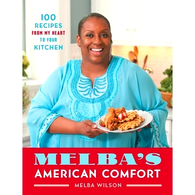 预订 Melba’s American Comfort: 100 Recipes from My Heart to Your Kitchen: 9781476795300