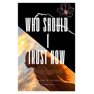 预订 Who should I trust Now: The Power of Self-Trust, Overcoming Doubt, Embracing Confidence, Trusting Your Inner Wisdom