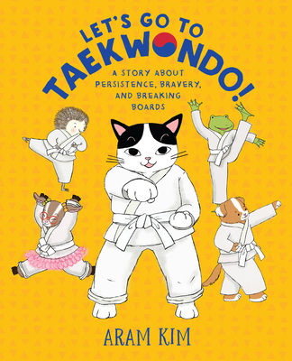 【预订】Let’s Go to Taekwondo!: A Story about Persistence, Bravery, and Breaking Boards