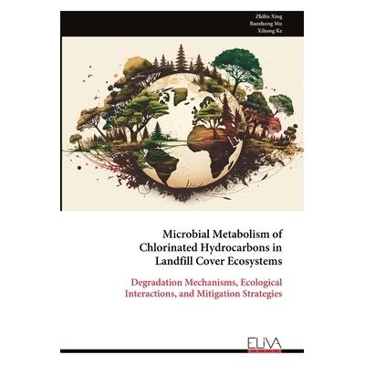 预订 Microbial Metabolism of Chlorinated Hydrocarbons in Landfill Cover Ecosystems: 9789999329026