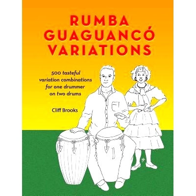 预订 Rumba Guaguanco Variations: 500 Tasteful Variation Combinations for One Drummer on Two Drums: 9781981579860
