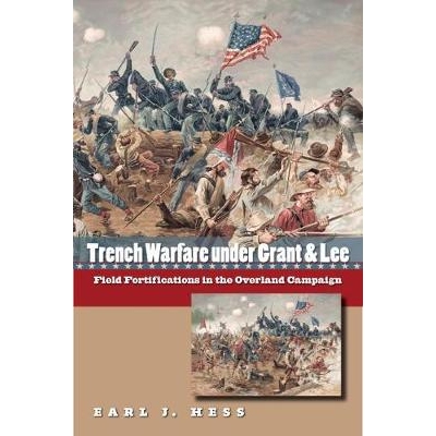 预订 Trench Warfare Under Grant & Lee: Field Fortifications in the Overland Campaign 格兰特与李将军的阵地战：陆地战役的
