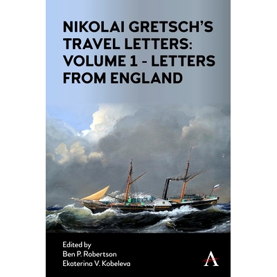 预订 Nikolai Gretsch’s Travel Letters: Volume 1 - Letters from England 尼古拉·格雷奇的旅行信件：*卷——来自英国的信件: