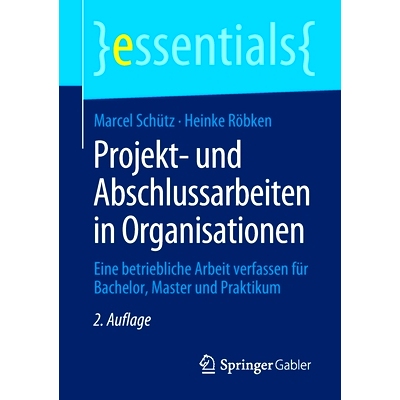 预订 Projekt- und Abschlussarbeiten in Organisationen: Eine betriebliche Arbeit verfassen für Bachelor, Master und Prak