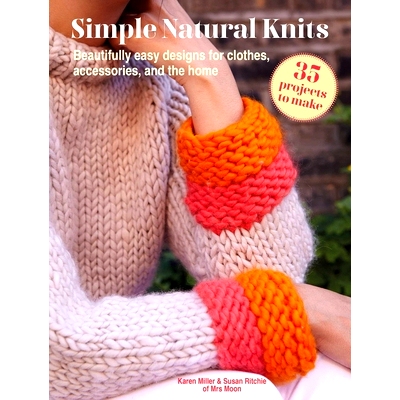 预订 Simple Natural Knits: 35 Projects to Make: Beautifully Easy Designs for Clothes, Accessories, and the Home: 9781800