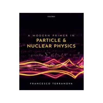 [预订]A Modern Primer in Particle and Nuclear Physics 9780192845245