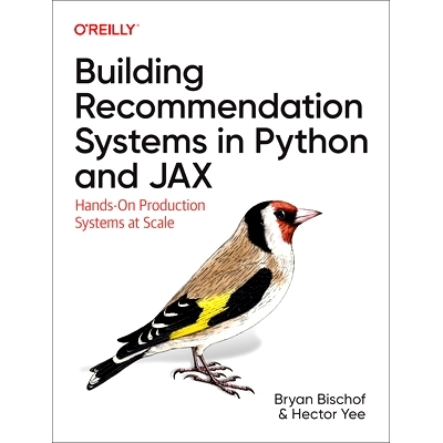 预订 Building Recommendation Systems in Python and Jax: Hands-On Production Systems at Scale