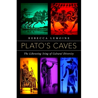 预订 Plato’s Caves: The Liberating Sting of Cultural Diversity 柏拉图的洞穴：文化多样性刺痛的释放: 9780190936983