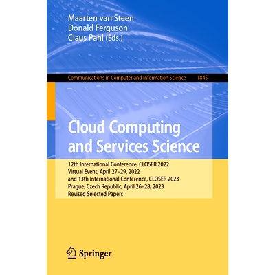 预订 Cloud Computing and Services Science: 12th International Conference, CLOSER 2022, Virtual Event, April 27–29, 2022