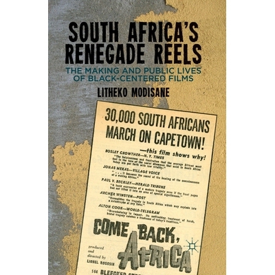 预订 South Africa’s Renegade Reels: The Making and Public Lives of Black-Centered Films: 9781349439485