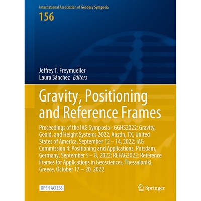 预订 Gravity, Positioning and Reference Frames Proceedings of the IAG Symposia - GGHS2022: Gravity, Geoid, and Height Sy