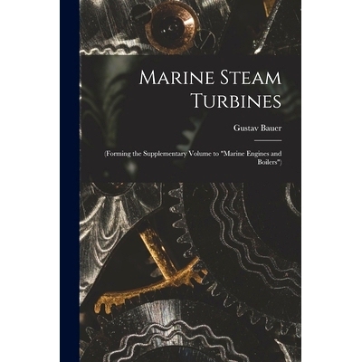 预订 Marine Steam Turbines: (Forming the Supplementary Volume to 