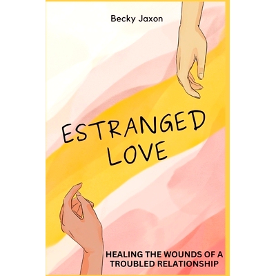 预订 Estranged Love: Healing the Wounds of a Troubled Relationship: 9798375300474