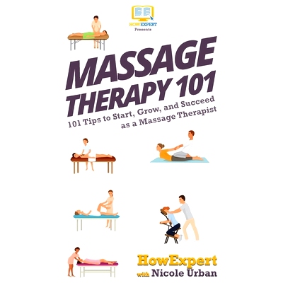 预订 Massage Therapy 101: 101 Tips to Start, Grow, and Succeed as a Massage Therapist: 9781647580186
