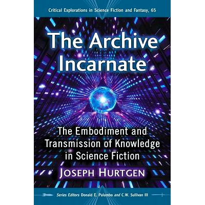 预订 The Archive Incarnate: The Embodiment and Transmission of Knowledge in Science Fiction 档案化身：科幻小说中知识的体