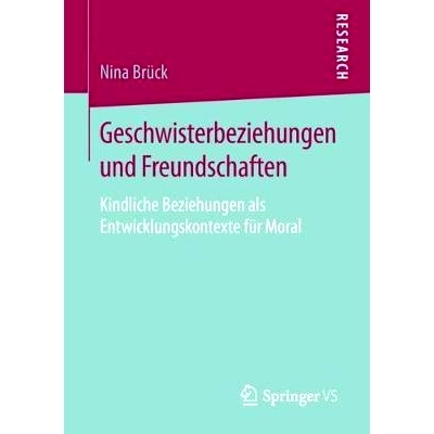 预订 Geschwisterbeziehungen und Freundschaften: Kindliche Beziehungen als Entwicklungskontexte für Moral: 9783658248871