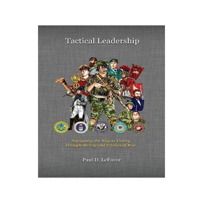 [预订]Tactical Leadership: Navigating the Way to Victory through the Fog and Friction of War 9780997743494