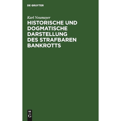 预订 Historische und dogmatische Darstellung des strafbaren Bankrotts: 9783112514931