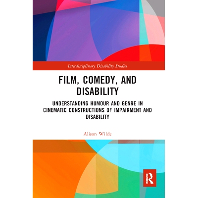 预订 Film, Comedy, and Disability: Understanding Humour and Genre in Cinematic Constructions of Impairment and Disabilit
