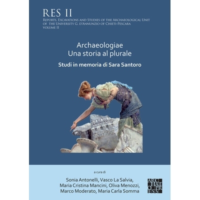 预订 Archaeologiae Una Storia Al Plural: Studi in Memoria Di Sara Santoro 考古学一个复数的故事萨拉·桑托罗的纪念研究: 97