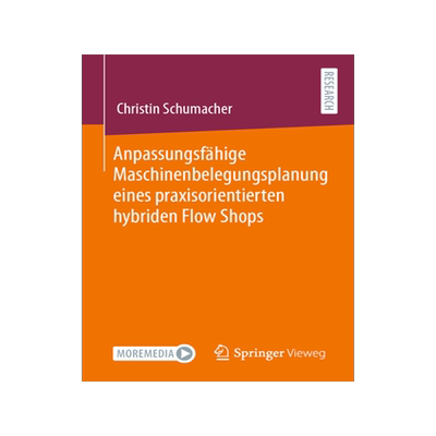 预订 Anpassungsfähige Maschinenbelegungsplanung eines praxisorientierten hybriden Flow Shops