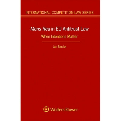 预订 Mens Rea in EU Antitrust Law: When Intentions Matter 欧盟《反托拉斯法》中的“精神实质”: 9789403523538