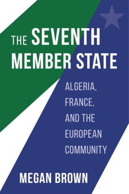 【预订】The Seventh Member State: Algeria, France, and the European Communit 9780674251144