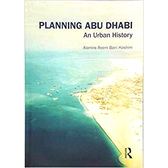 预订 Planning Abu Dhabi: An Urban History 规划阿布扎比：城市历史: 9781138300309