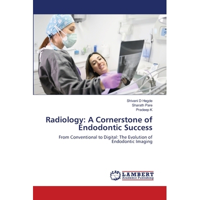 预订 Radiology: A Cornerstone of Endodontic Success 放射学：根管治疗成功的关键基石: 9786209091254