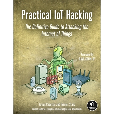 预订 Practical IoT Hacking: The Definitive Guide to Attacking the Internet of Things: 9781718500907