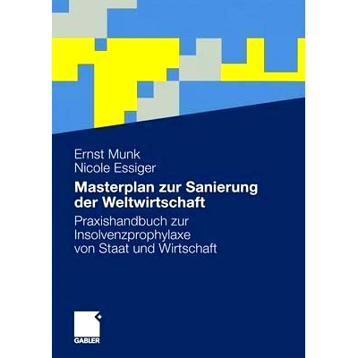 预订 Masterplan zur Sanierung der Weltwirtschaft: Praxishandbuch zur Insolvenzprophylaxe von Staat und Wirtschaft: 97838