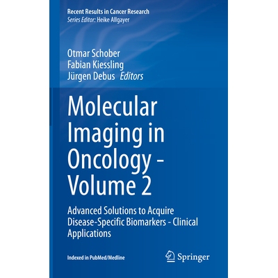 预订 Molecular Imaging in Oncology - Volume 2 Advanced Solutions to Acquire Disease-Specific Biomarkers - Clinical Appli