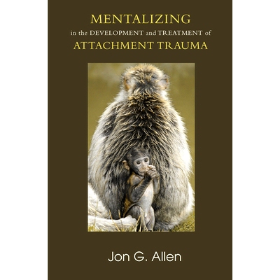 预订 Mentalizing in the Development and Treatment of Attachment Trauma: 9780367101350