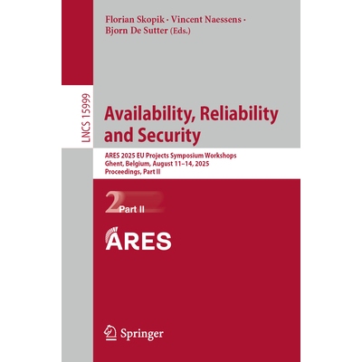预订 Availability, Reliability and Security ARES 2025 EU Projects Symposium Workshops, Ghent, Belgium, August 11–14, 20