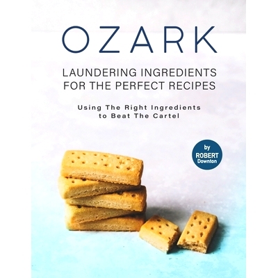 预订 Ozark - Laundering Ingredients for The Perfect Recipes: Using The Right Ingredients to Beat the Cartel: 97985400016