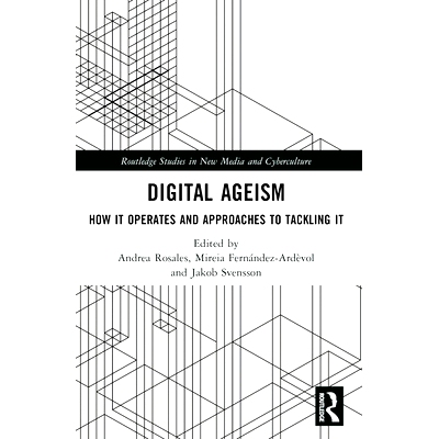 预订 Digital Ageism: How it Operates and Approaches to Tackling it 数字对老年人的歧视：它是如何运作及解决它的方法: 97810