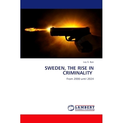 预订 SWEDEN, THE RISE IN CRIMINALITY 瑞典，犯罪率上升: 9786207472758