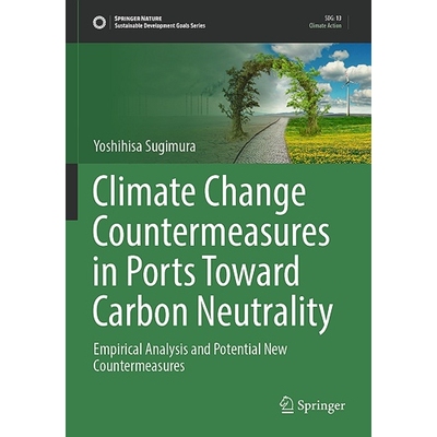 预订 Climate Change Countermeasures in Ports Toward Carbon Neutrality Empirical Analysis and Potential New Countermeasur